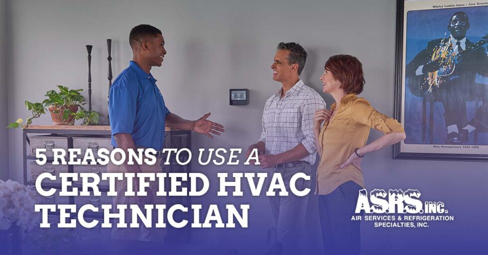 5 Reasons to Use a Certified HVAC Technician | A.S.R.S., Inc